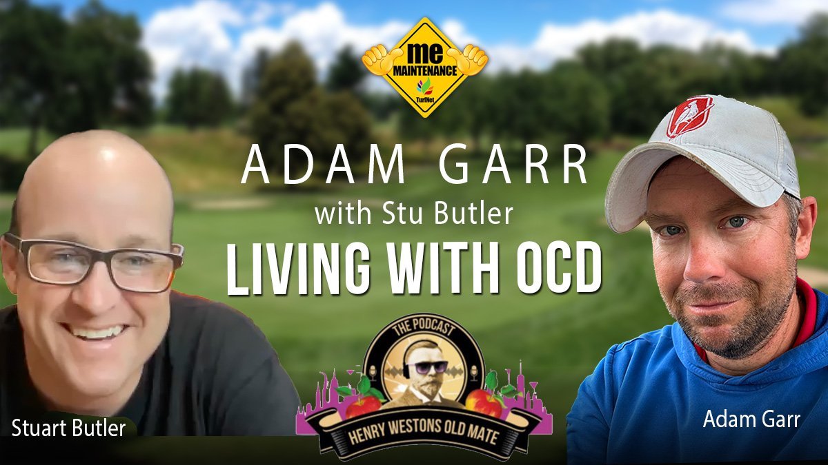 Adam Garr: Living with OCD | a podcast with Stuart Butler - "Me" Maintenance - TurfNet
