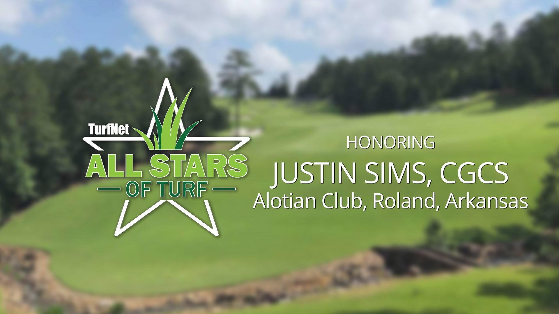 Justin Sims, CGCS, Alotian Club, Roland, Arkansas - All Stars of Turf ...
